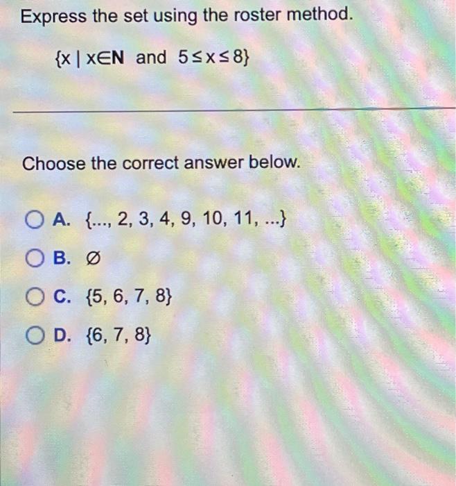 Solved Express the set using the roster method. {x|XEN and | Chegg.com
