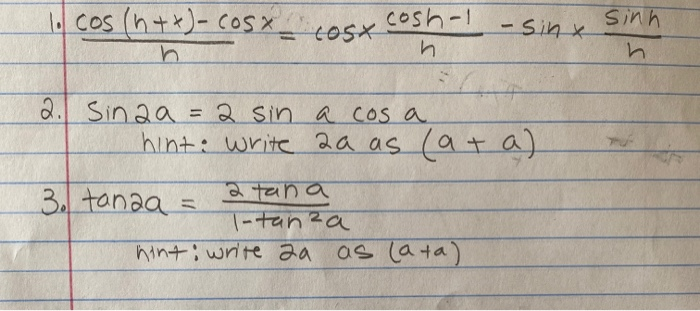 Solved 1. cos (h++)- cosx cosx cosh -1 -sin sinh h 2. Sinaa | Chegg.com