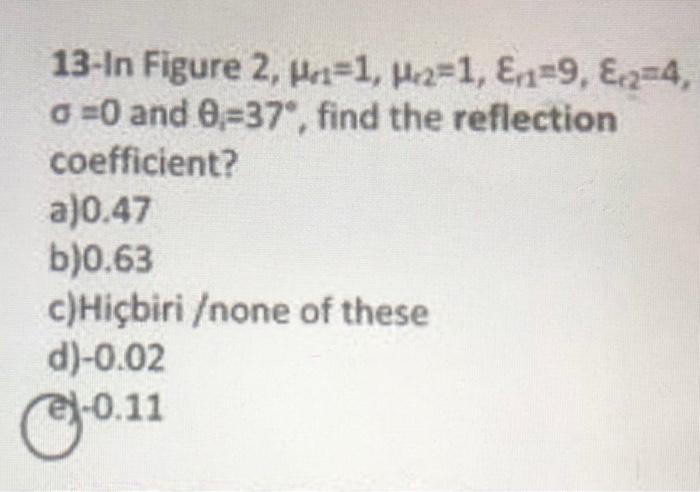 Solved 13-In Figure 2, H1, H2=1, En-9, E2-4, G=0 and 0,=37°, | Chegg.com