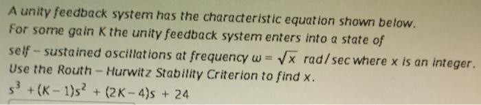 Solved A unity feedback system has the characteristic | Chegg.com