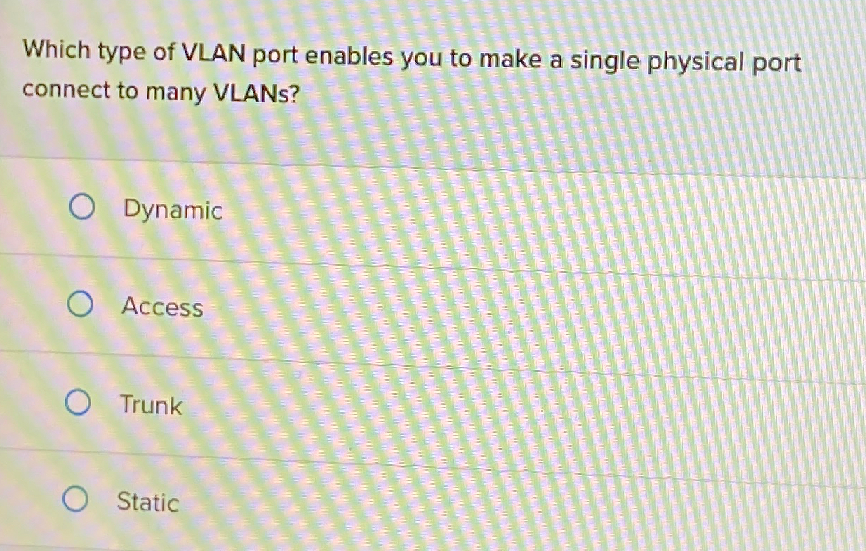 Solved Which type of VLAN port enables you to make a single | Chegg.com