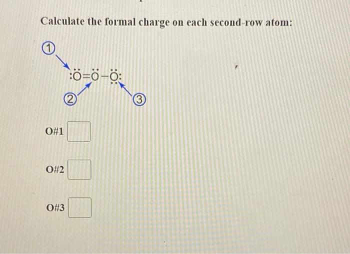Solved Calculate the formal charge on each second-row atom: | Chegg.com