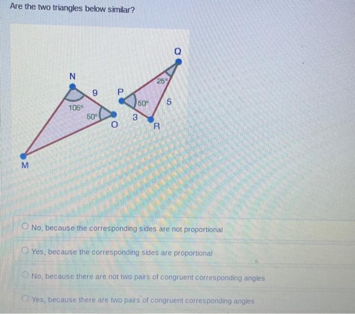 Solved Are the two triangles below similar? No, because the | Chegg.com