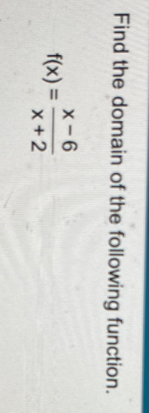 Solved Find The Domain Of The Following Function F X X 6x 2