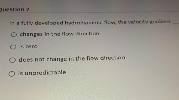 Solved Question 2 In a fully developed hydrodynamic flow, | Chegg.com