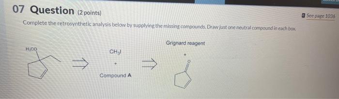 Solved 07 Question (2 points) Complete the retrosynthetic | Chegg.com Solved 07 Question (2 points) Complete the retrosynthetic | Chegg.com