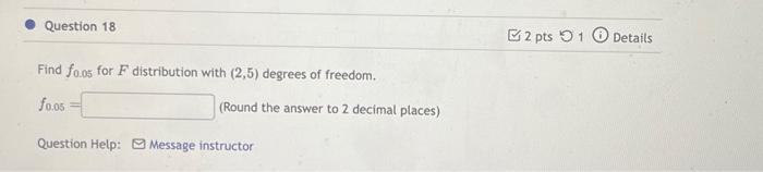 Solved Find f0.05 for F distribution with (2,5) degrees of | Chegg.com