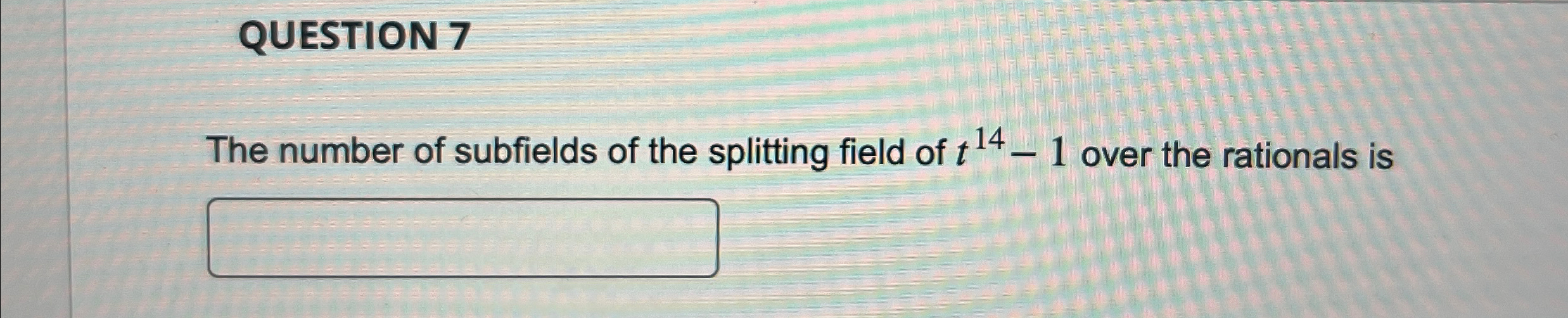 Solved QUESTION 7The number of subfields of the splitting | Chegg.com