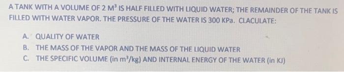 Solved A TANK WITH A VOLUME OF 2M3 IS HALF FILLED WITH | Chegg.com