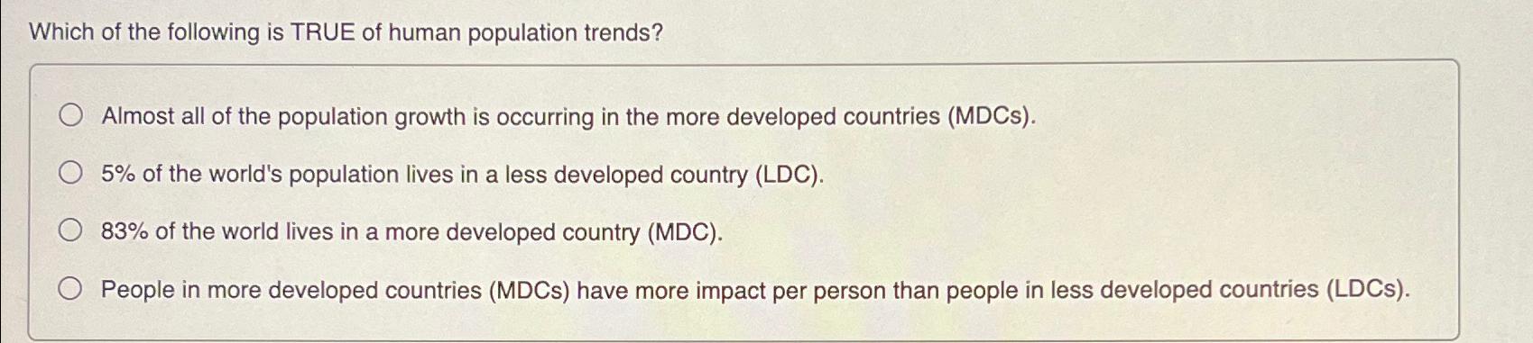 Solved Which of the following is TRUE of human population | Chegg.com