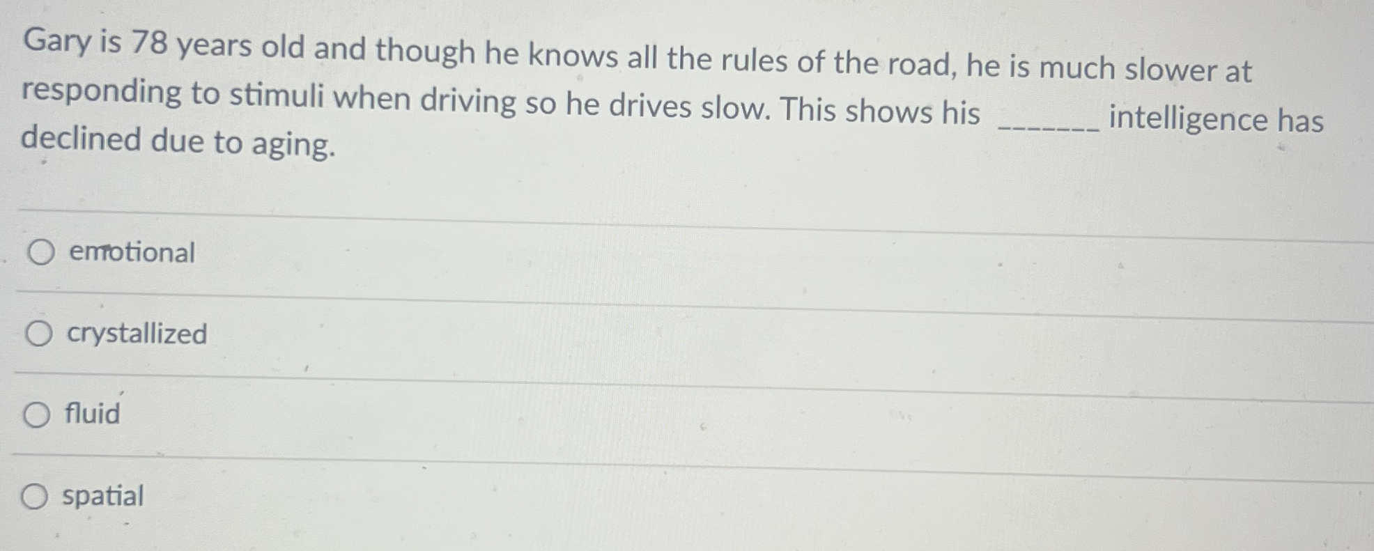 Solved Gary is 78 ﻿years old and though he knows all the | Chegg.com
