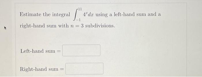 Solved Estimate the integral ∫−1114xdx using a left-hand sum | Chegg.com