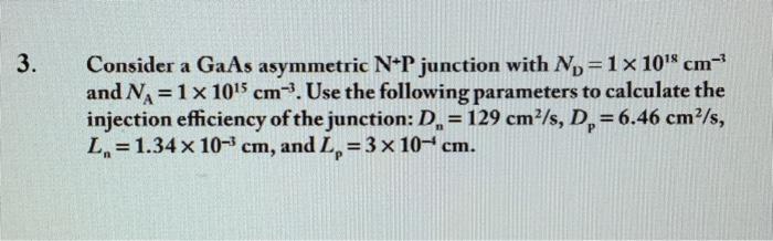 Solved 3. Consider a GaAs asymmetric N+P junction with Np = | Chegg.com