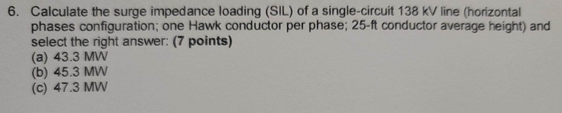 Solved 6. Calculate the surge impedance loading (SIL) of a | Chegg.com