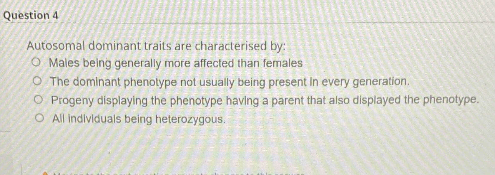 Solved Question 4Autosomal dominant traits are characterised | Chegg.com