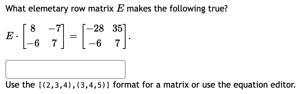 Solved What elemetary row matrix E ﻿makes the following | Chegg.com