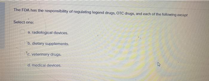 The FDA has the responsibility of regulating legend | Chegg.com