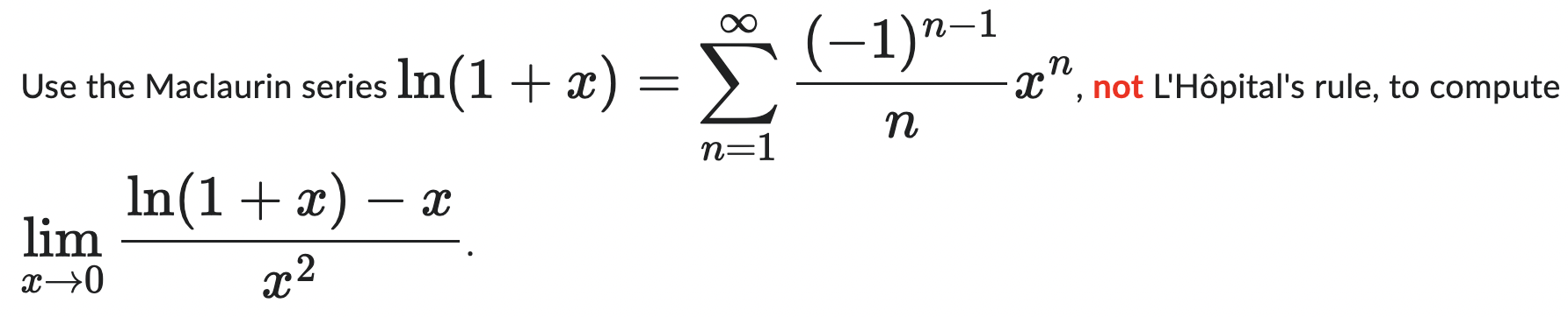 Solved Use the Maclaurin series ln(1+x)=∑n=1∞(-1)n-1nxn, | Chegg.com