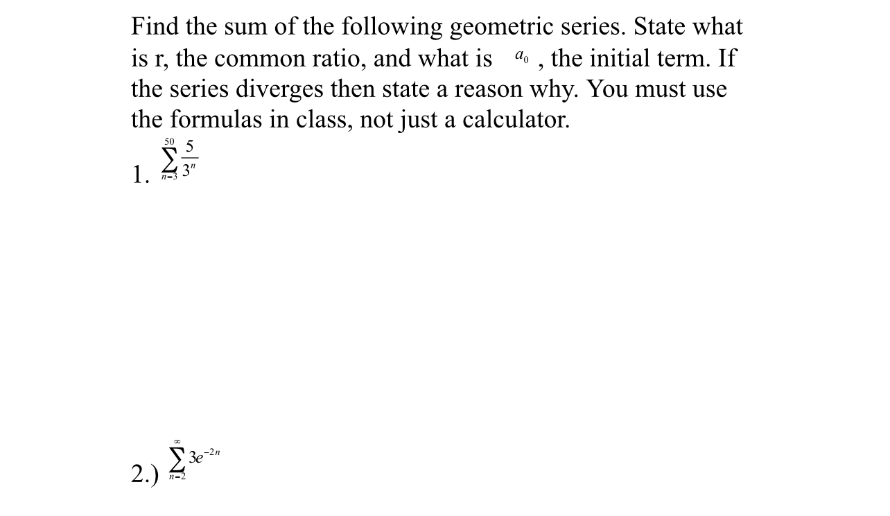 Solved Find the sum of the following geometric series. State | Chegg.com