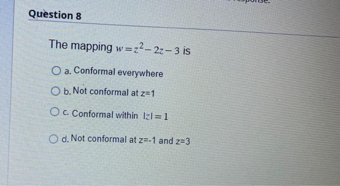 Solved The mapping w=z2−2z−3 is a. Conformal everywhere b. | Chegg.com
