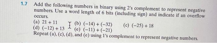 Solved 1.7 Add the following numbers in binary using 2's | Chegg.com