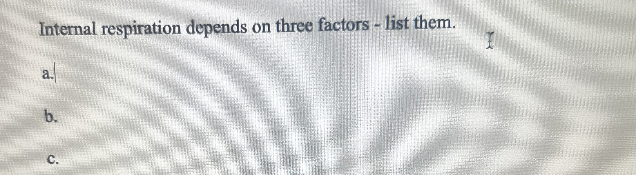 Solved Internal respiration depends on three factors - ﻿list | Chegg.com