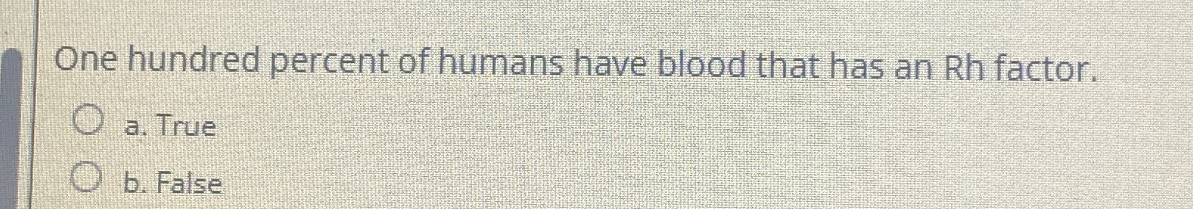 Solved One hundred percent of humans have blood that has an | Chegg.com