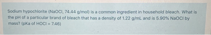Solved Sodium hypochlorite (NaOCI, 74.44 g/mol) is a common | Chegg.com