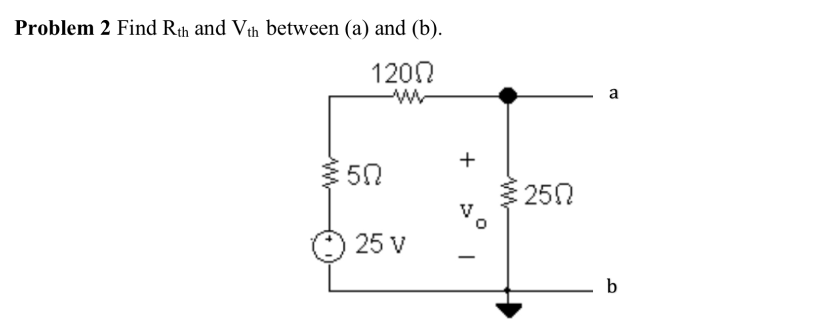 Problem 2 ﻿Find Rth ﻿and Vth ﻿between (a) ﻿and (b). | Chegg.com