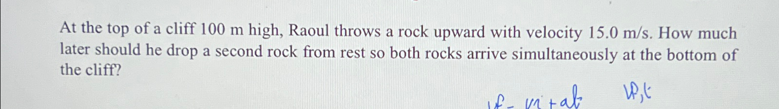 Solved At the top of a cliff 100m ﻿high, Raoul throws a rock | Chegg.com
