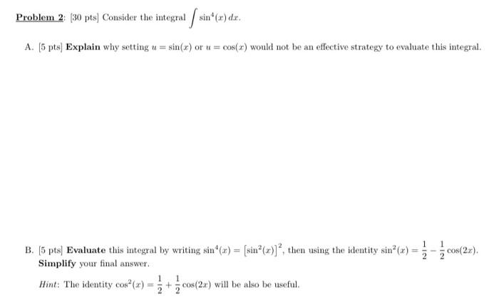 Solved Problem 2: [30 pts] Consider the integral ∫sin4(x)dx. | Chegg.com
