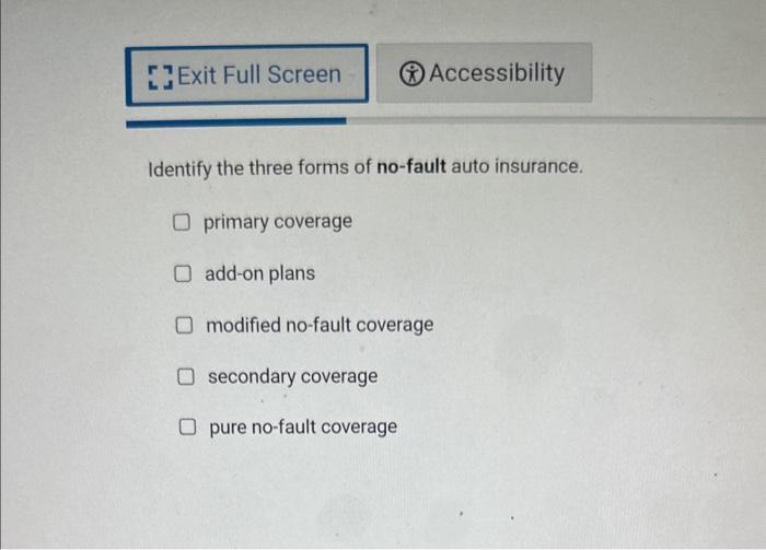 Solved Identify the three forms of no-fault auto insurance. | Chegg.com