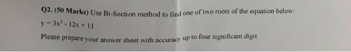 Solved Q2. (50 Marks) Use Bi-Section method to find one of | Chegg.com