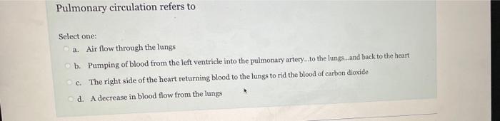 Solved Pulmonary circulation refers to Select one: a. Air | Chegg.com