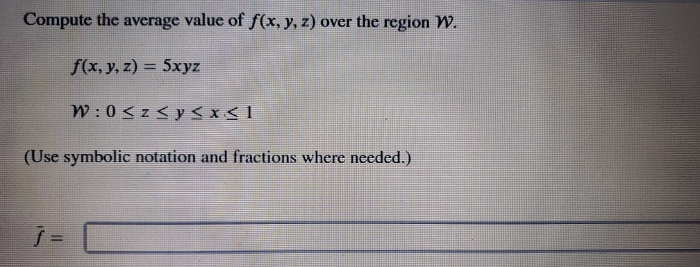 Solved Compute the average value of f(x, y, z) over the | Chegg.com Solved Compute the average value of f(x, y, z) over the | Chegg.com
