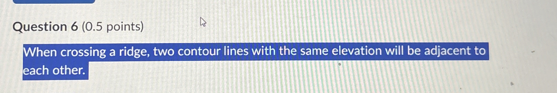 Solved Question 6 ( 0.5 ﻿points)When crossing a ridge, two | Chegg.com