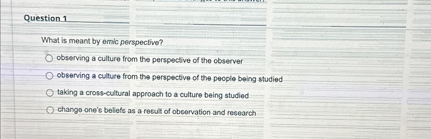 Solved Question 1What is meant by emic perspective?observing | Chegg.com