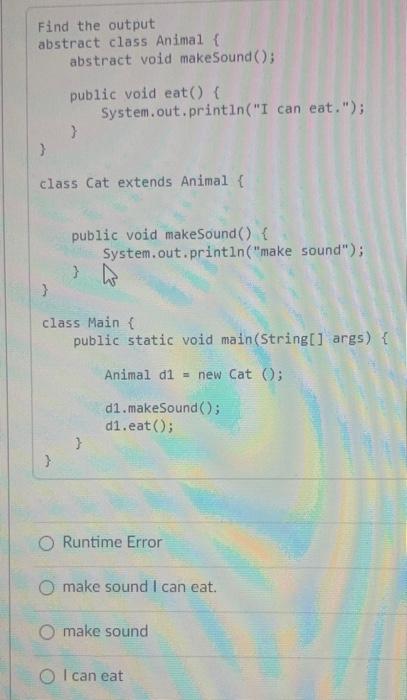 Solved Find the output abstract class Animal abstract void | Chegg.com