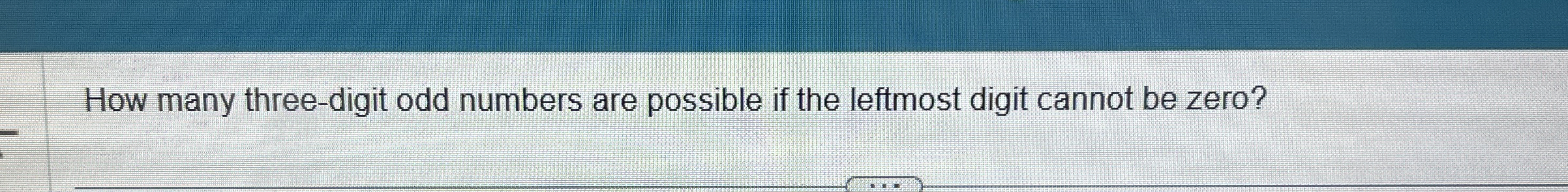 Solved now many three-aigit odd numbers are possible if the | Chegg.com