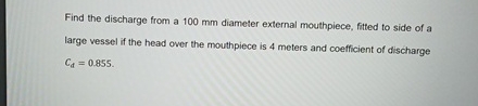 Solved Find the discharge from a 100 ﻿mm diameter external | Chegg.com