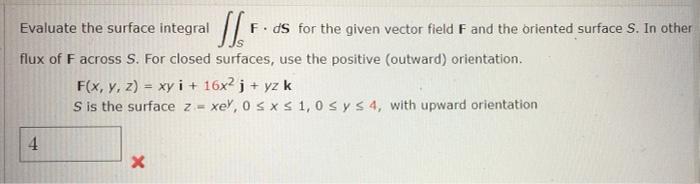 Solved SI Evaluate the surface integral Fds for the given | Chegg.com