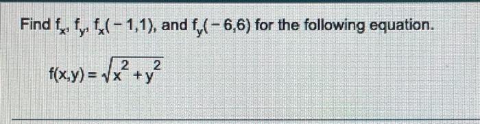 Solved Find ffy, f(-1,1), and f,(-6,6) for the following | Chegg.com