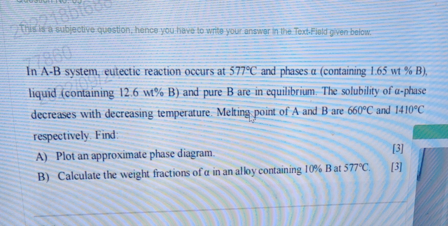Solved In A−B system, eutectic reaction occurs at 577∘C and | Chegg.com