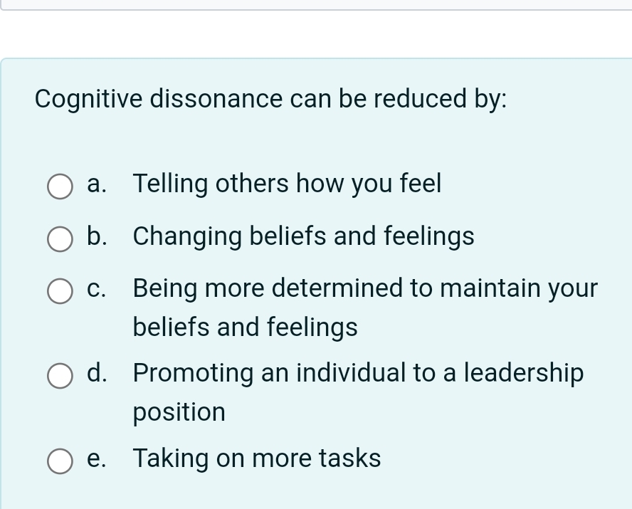 Solved Cognitive dissonance can be reduced by:a. ﻿Telling | Chegg.com