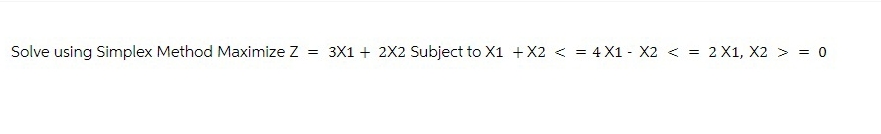 Solve using Simplex Method Maximize Z=3x1+2x2 | Chegg.com