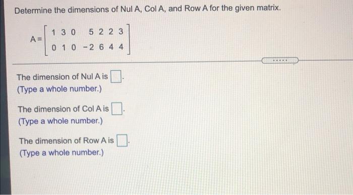Solved Determine the dimensions of Nul A, Col A, and Row A | Chegg.com