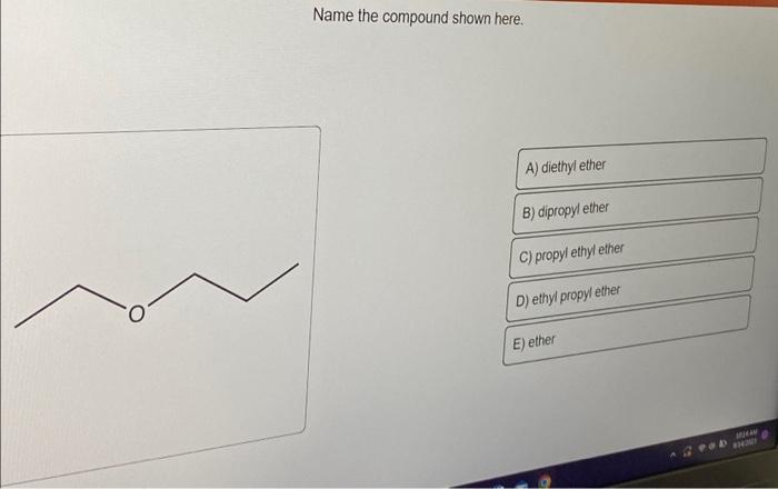Solved Name the compound shown here. A) diethyl ether B) | Chegg.com