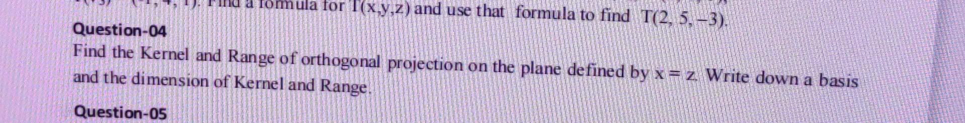 Solved Question-04 Find the Kernel and Range of orthogonal | Chegg.com