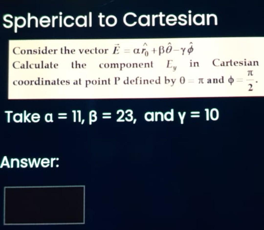 Solved Spherical to Cartesian Consider the vector Ē = af. | Chegg.com