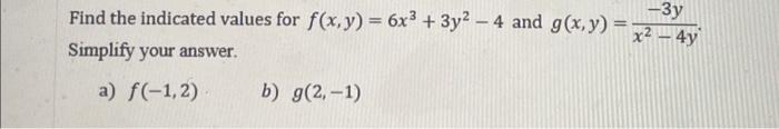 Solved Find The Indicated Values For F X Y 6x3 3y2−4 And